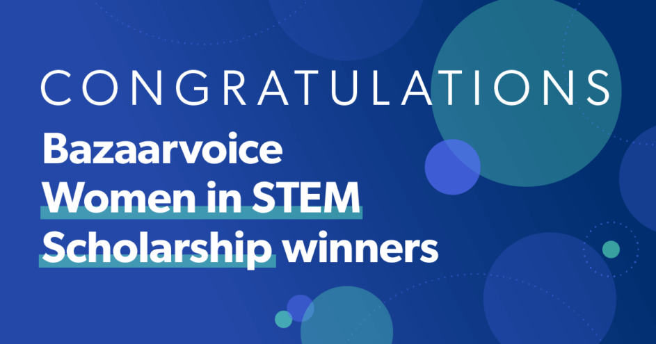 Announcing the winners of Bazaarvoice's Women in STEM Scholarship ...